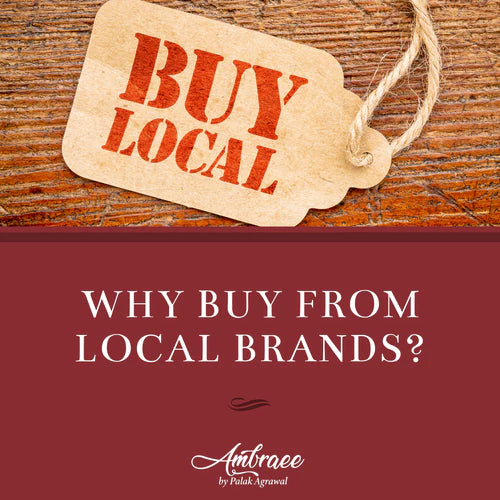 Compelling Reasons on Why Buy from Local Brands? – Ambraee